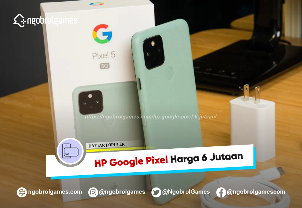 Daftar HP Google Pixel 6 Jutaan Terbaik 2024