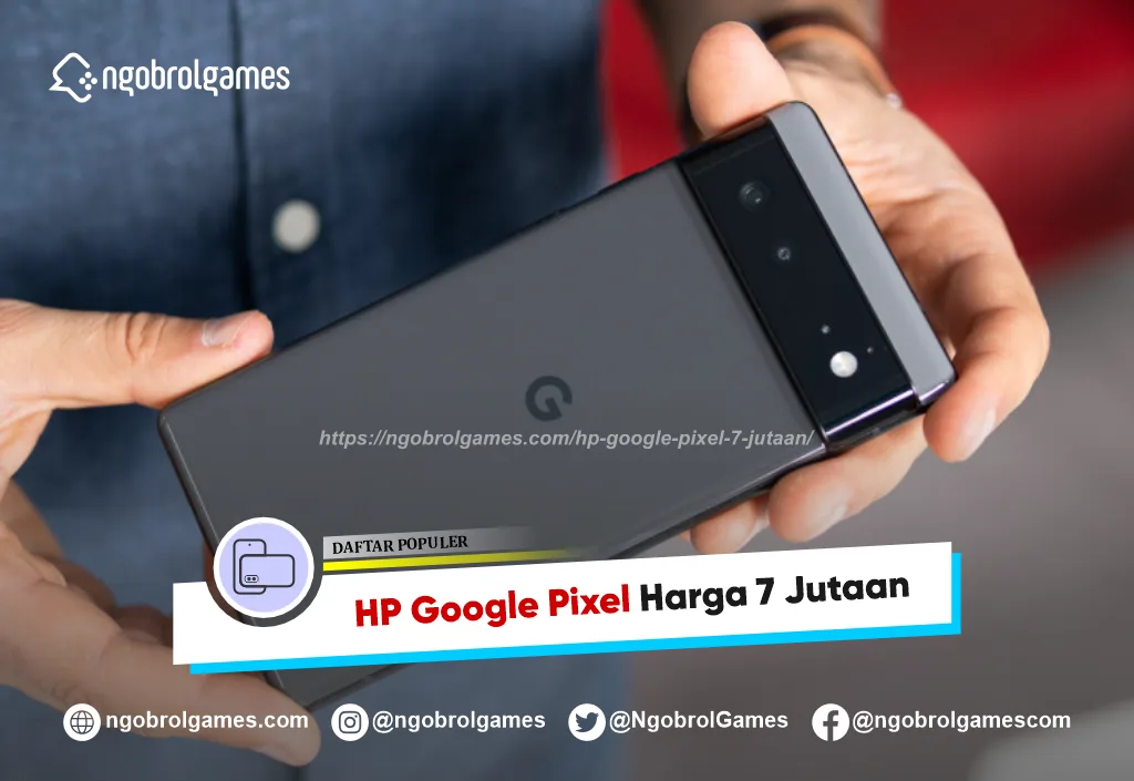 Daftar HP Google Pixel 7 Jutaan Terbaik 2024
