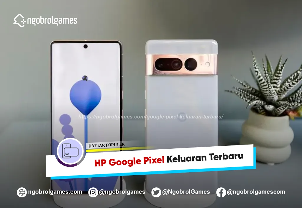 Daftar Lengkap HP Google Pixel Keluaran Terbaru 2024