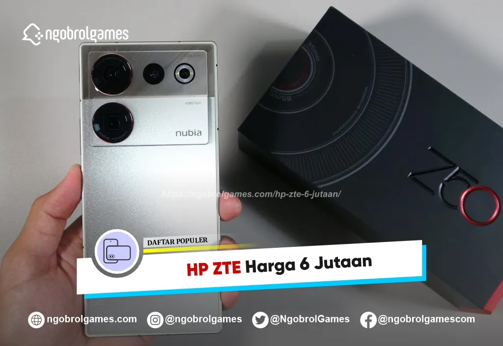 Daftar HP ZTE 6 Jutaan Terbaik 2024