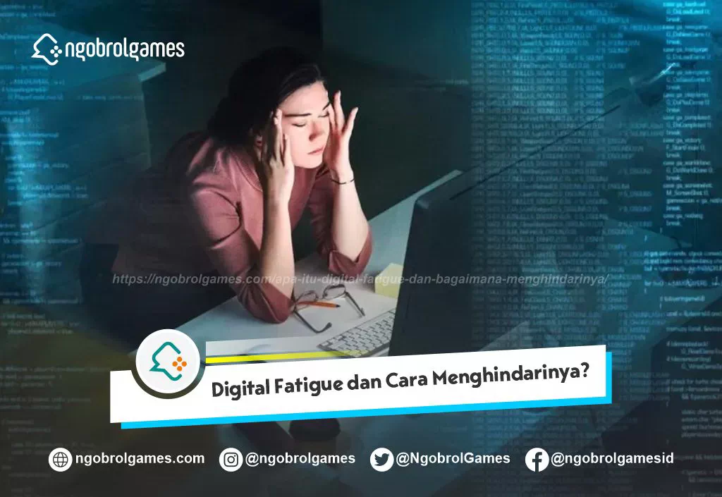 Apa Itu Digital Fatigue dan Bagaimana Menghindarinya?