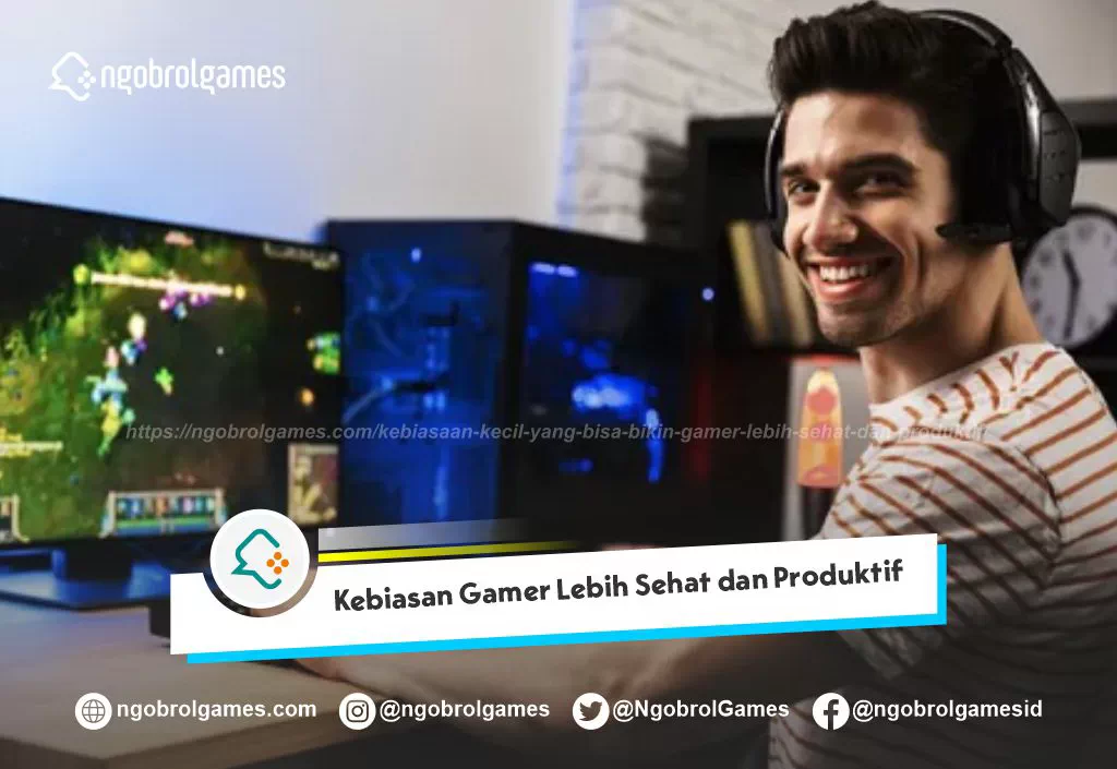 Kebiasaan Kecil yang Bisa Bikin Gamer Lebih Sehat dan Produktif