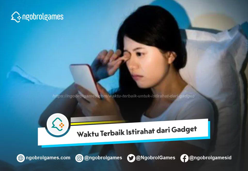 Waktu Terbaik untuk Istirahat dari Gadget