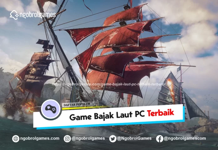10 Game Bajak Laut PC Terbaik & Terbaru (Update Mei) 2026